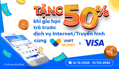 Tặng 50% khi gia hạn trả trước dịch vụ Internet/Truyền hình cùng VNPT ...