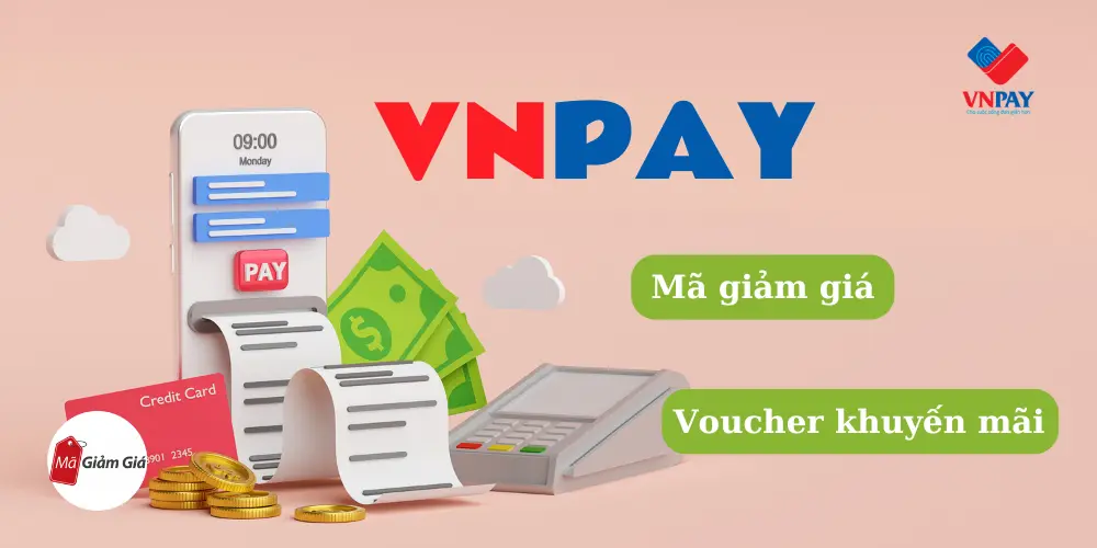 Mã giảm giá VNPAY, voucher VNPAY tháng 8/2024