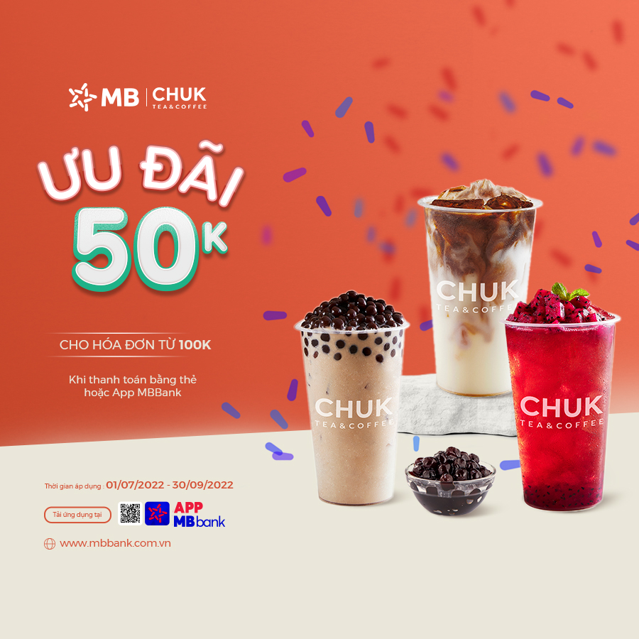 [MB X CHUK TEA & COFFEE] Ưu đãi 50K - Chuyện trò thêm vui cùng Chuk Tea ...