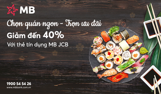Giảm đến 40% tại 07 nhà hàng với thẻ tín dụng MB JCB